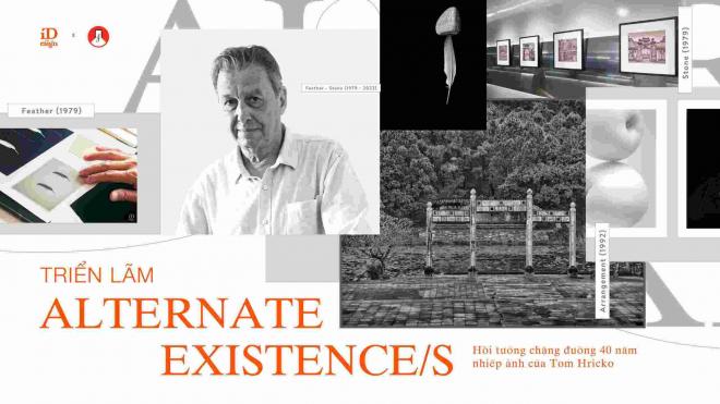 iDesign | Triển lãm ‘Alternate Existence/s’: Tái hiện hành trình nhiếp ...